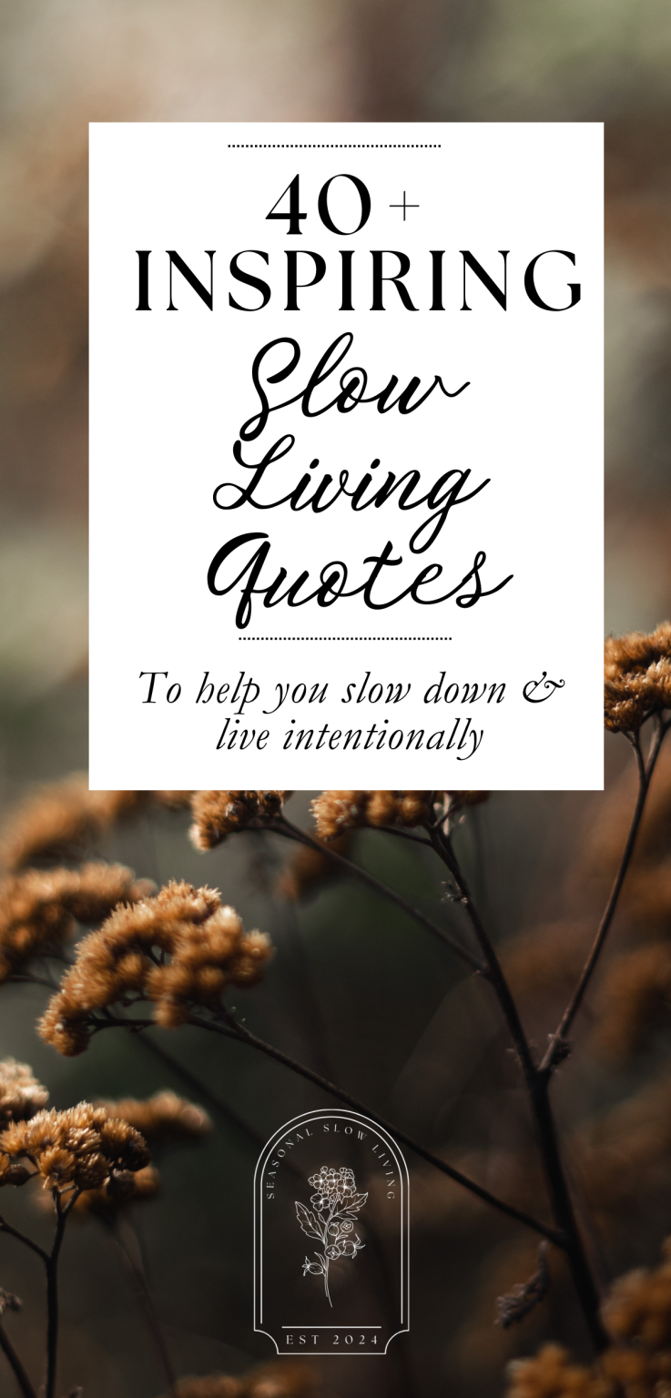 40+ Slow Living Quotes to Slow Down & Enjoy Life - Seasonal Slow Living